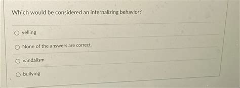 Solved Which Would Be Considered An Internalizing