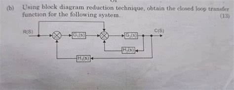 B Using Block Diagram Reduction Technique Obtain The Closed Loop