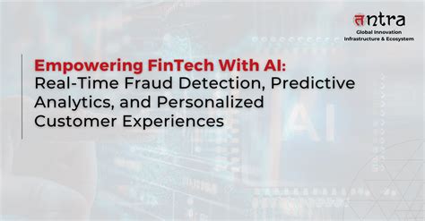 Empowering Fintech With Ai Real Time Fraud Detection Predictive