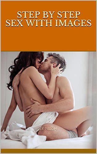 STEP BY STEP SEX WITH IMAGES By DR NILESH Goodreads