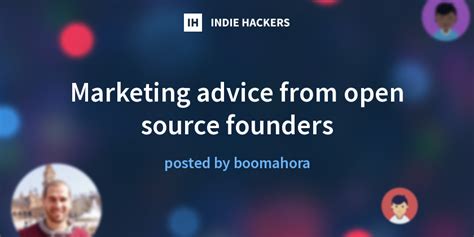 marketing advice from open source founders indie hackers