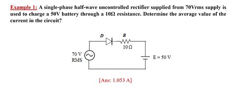 Example 1 A Single Phase Half Wave Uncontrolled Rectifier Supplied From