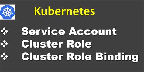 kubernetes service account cluster role cluster role binding