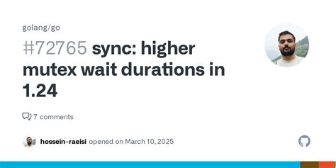 Sync Higher Mutex Wait Durations In 1 24 Issue 72765 Golang Go GitHub