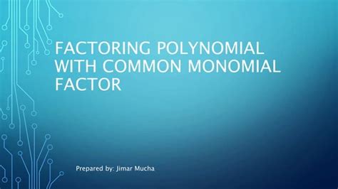 Factoring Polynomial With Common Monomial Factor Pptx