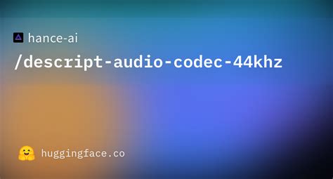Hance Aidescript Audio Codec 44khz · Hugging Face
