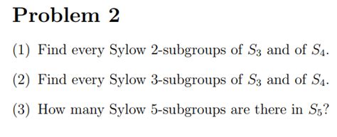 Solved Problem 2 1 Find Every Sylow 2 Subgroups Of S3 And