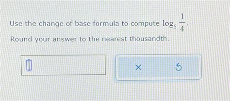 Solved Use The Change Of Base Formula To Compute Chegg