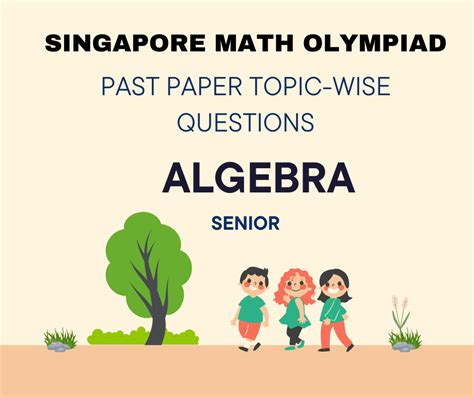 Singapore Math Olympiad Past Years Questions Algebra Senior Cheenta Academy