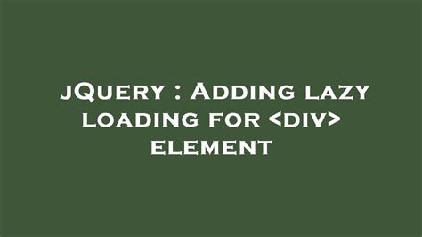 Jquery Adding Lazy Loading For Div Element Youtube