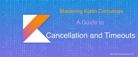 Coroutine Cancellation And Timeouts Tanya Tech Zone