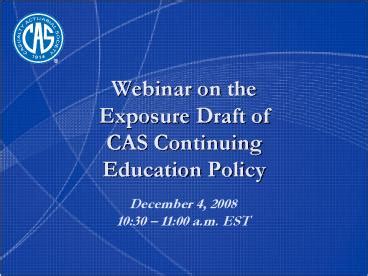 PPT Webinar On The Exposure Draft Of CAS Continuing Education Policy PowerPoint Presentation
