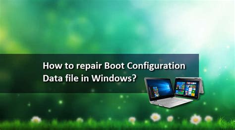 How To Repair The Boot Configuration Data BCD File In Windows