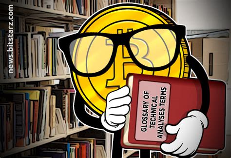 The Complete Glossary Of Technical Analysis Terms Bitstarz News