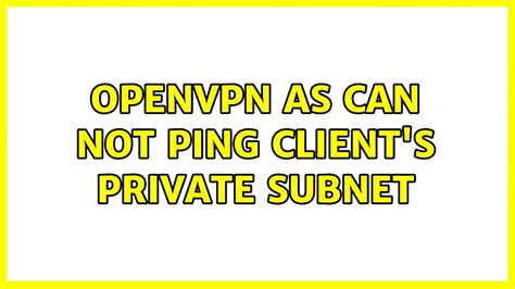 openvpn as can not ping client s private subnet youtube