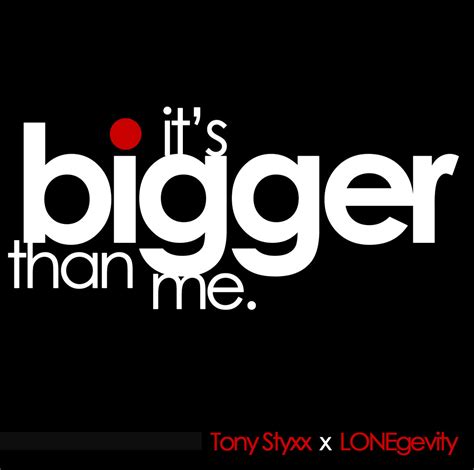 Tony Styxx And Lonegevity Its Bigger Than Me No Cosign Records