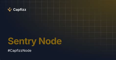 sentry node capfizz