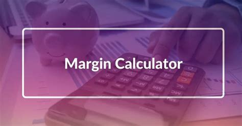 The Benefits Of Using A Margin Calculator