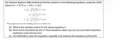 Solved Use Newton Raphson Nr Method To Find The Solution