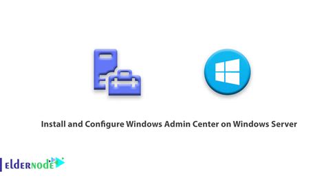 How To Install And Configure Windows Admin Center On Windows Server