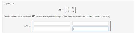 solved 1 point let 9 8 find formulas for the entries of