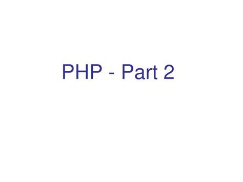 Ppt Php Part 2 Powerpoint Presentation Free Download Id5103757