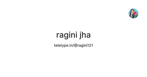 Ragini Jha — Teletype
