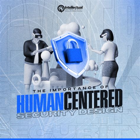 the importance of human centered security design intellectual point