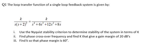 Solved Q The Loop Transfer Function Of A Single Loop Chegg