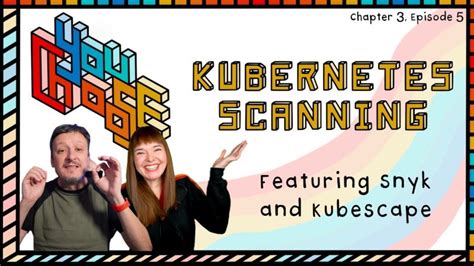 Armo On Linkedin Kubernetes Scanning Feat Kubescape And Snyk You Choose Ch 3 Ep 5