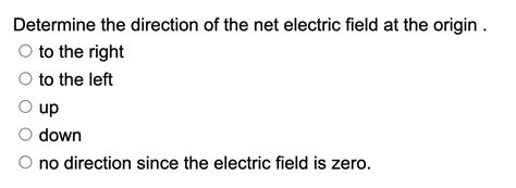 Solved Determine The Direction Of The Net Electric Field At Chegg