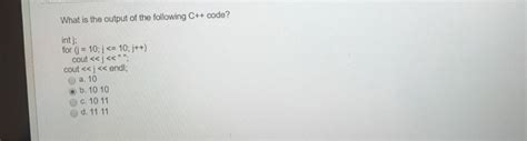 solved what is the output of the following c code int j