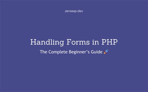Handling Forms In Php The Complete Beginners Guide 🚀 Zeroexpdev