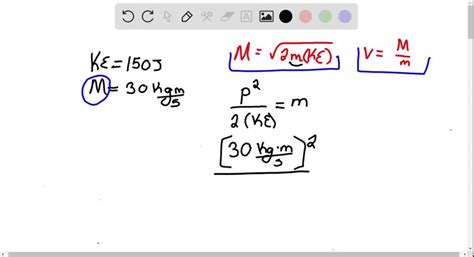 Solved A Moving Object Has A Kinetic Energy Of 150 Mathrm{j} And A