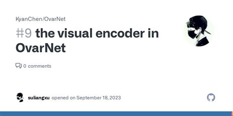 the visual encoder in ovarnet · issue 9 · kyanchen ovarnet · github