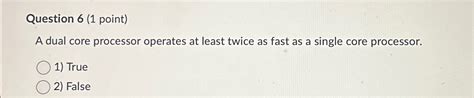 Solved Question Point A Dual Core Processor Operates Chegg