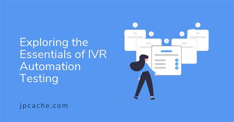 Exploring The Essentials Of Ivr Automation Testing
