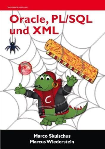 oracle pl sql und xml marco skulschus marcus wiederstein