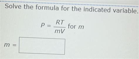 Solved Solve The Formula For The Indicated Variable P Rtmv For M M