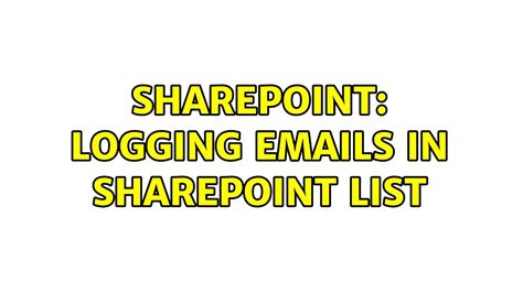Sharepoint Logging Emails In Sharepoint List 3 Solutions Youtube