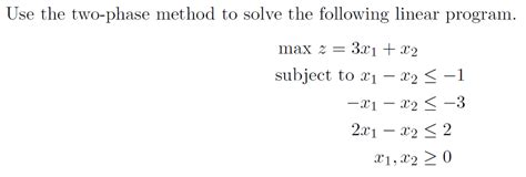 Solved Use The Two Phase Method To Solve The Following Chegg