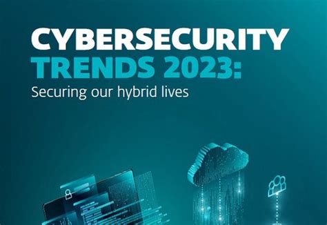 Cyber Security Trends 2023 Securing Our Hybrid Lives