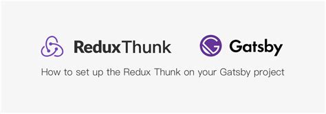 How To Set Up The Redux Thunk On Your Gatsby Project By Amir Jafari