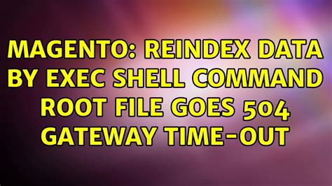 Magento Reindex Data By Exec Shell Command Root File Goes 504 Gateway
