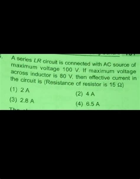 a series lr circuit is connected with ac source of maximum voltage 100mat