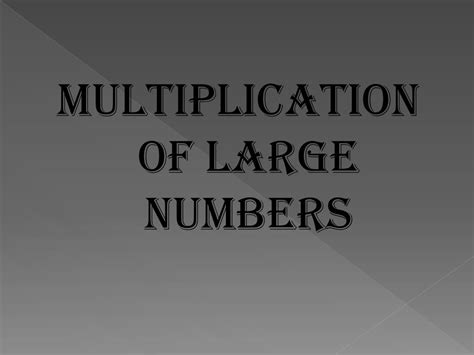 PPT MULTIPLICATION OF LARGE NUMBERS PowerPoint Presentation Free Download ID