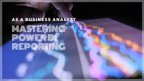 mastering requirement elicitation for power bi tableau reporting projects as a business analyst