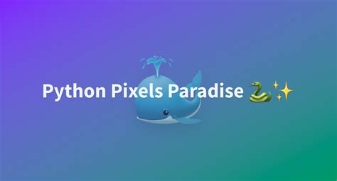 Python Pixels Paradise 🐍 A Hugging Face Space By Oleg944