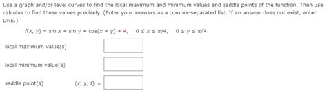 Solved Use A Graph And Or Level Curves To Find The Local Chegg