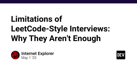 Limitations Of Leetcode Style Interviews Why They Arent Enough Dev